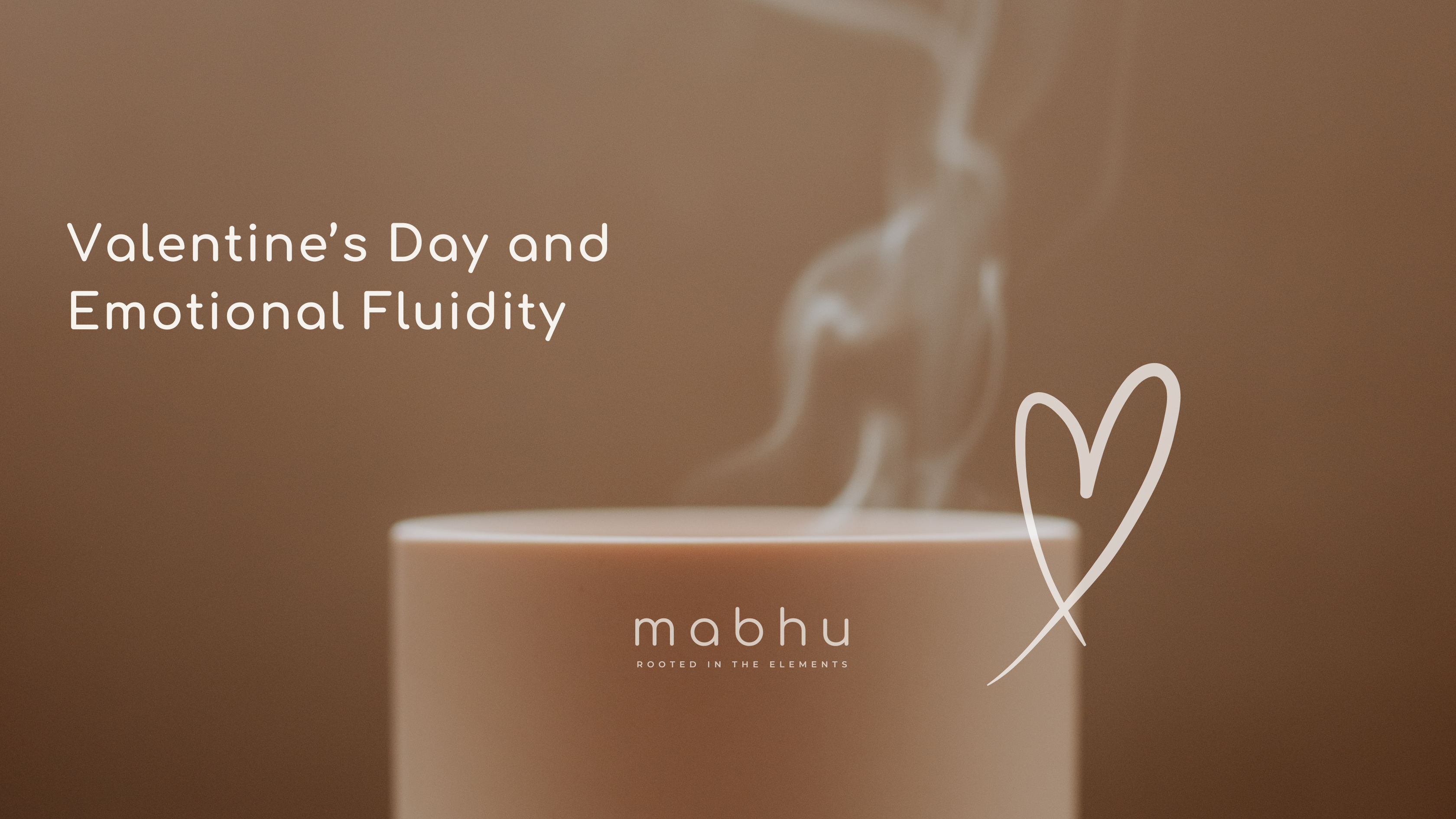 Prema: Valentine’s Day and Emotional Fluidity – Mabhu